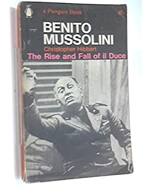 Benito Mussolini: the Rise and Fall of Il Duce used copy: BWB31385566