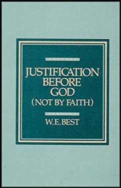 Justification Before God (Not By Faith) [Saving Faith, What Does It ...