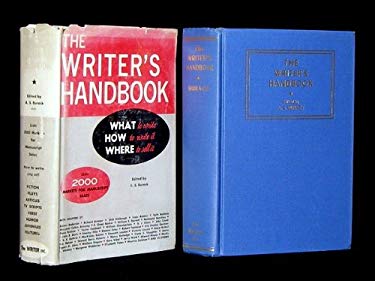 THE WRITER'S HANDBOOK: (WHAT TO WRITE, HOW TO WRITE IT, WHERE TO SELL ...