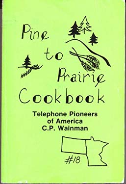 Pine to Prairie Cookbook (Pine to Prairie Cookbook) copy: BWB32550536