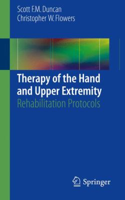 Therapy of the Hand and Upper Extremity : Rehabilitation Protocols copy ...