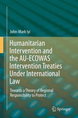 Humanitarian Intervention and the AU-ECOWAS Intervention Treaties under ...