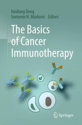The Basics of Cancer Immunotherapy used book by Haidong Dong, Svetomir ...