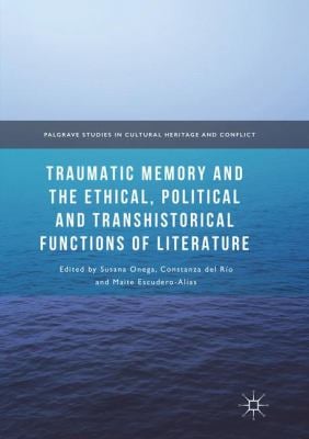 Traumatic Memory and the Ethical, Political and Transhistorical ...