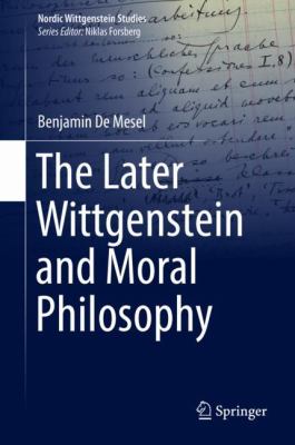 The Later Wittgenstein and Moral Philosophy book by Benjamin De Mesel ...