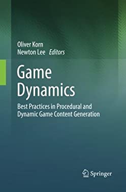 Game Dynamics : Best Practices in Procedural and Dynamic Game Content Generation book by Oliver ...
