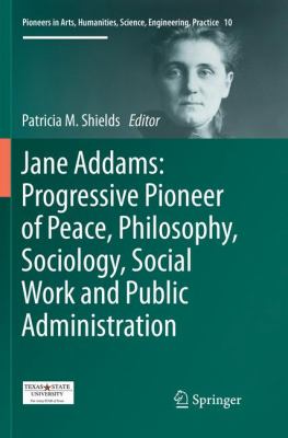 Jane Addams: Progressive Pioneer of Peace, Philosophy, Sociology ...