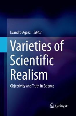 Varieties of Scientific Realism : Objectivity and Truth in Science book ...