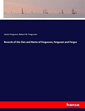 Records of the Clan and Name of Fergusson, Ferguson and Fergus book by ...