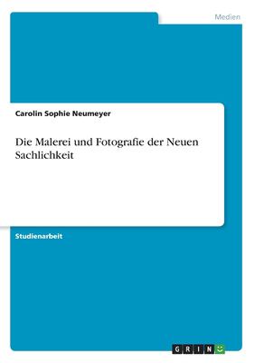 Die Malerei und Fotografie der Neuen Sachlichkeit book: 9783346004826