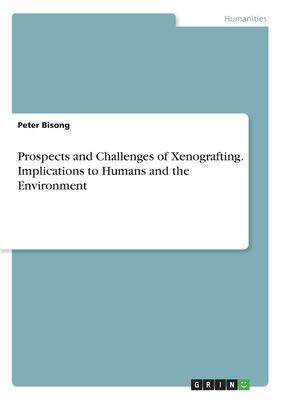 Prospects and Challenges of Xenografting. Implications to Humans and ...
