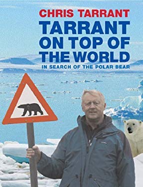 Tarrant on Top of the World: In Search of the Polar Bear by Chris ...