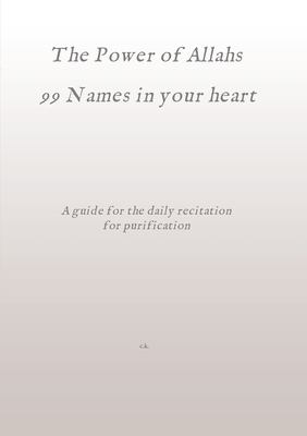 The Power of Allahs 99 Names in your heart: A guide for the daily ...