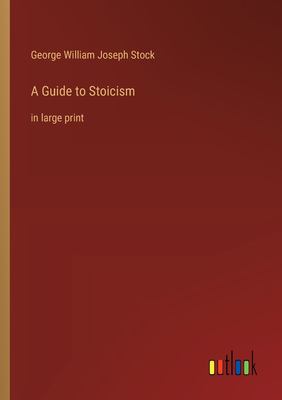 A Guide to Stoicism: in large print book: 9783368367367