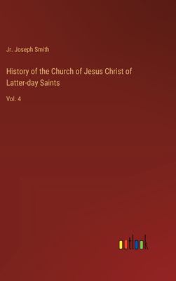 History of the Church of Jesus Christ of Latter-day Saints: Vol. 4 book ...