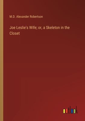 Joe Leslie's Wife; or, a Skeleton in the Closet book: 9783368927608