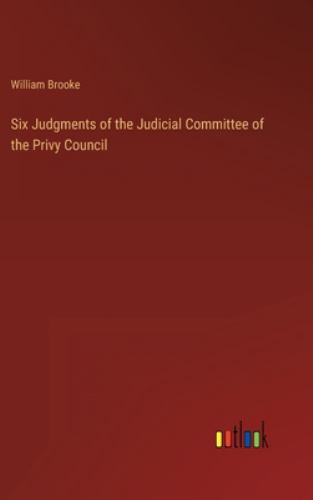 Six Judgments of the Judicial Committee of the Privy Council book ...