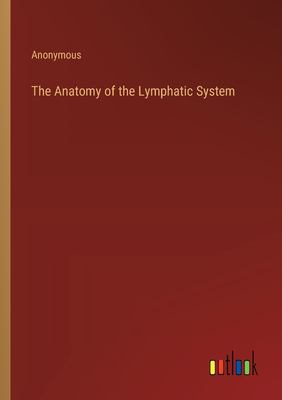 The Anatomy of the Lymphatic System book: 9783368193126