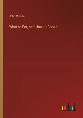 What to Eat, and How to Cook it book: 9783368852245