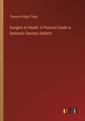 Dangers to Health: A Pictorial Guide to Domestic Sanitary Defects book ...