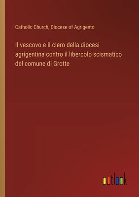 Il vescovo e il clero della diocesi agrigentina contro il libercolo ...