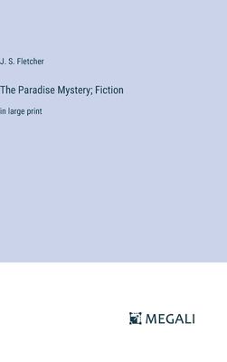 The Paradise Mystery; Fiction: in large print book: 9783387041538