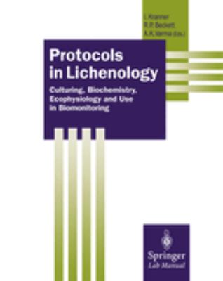 Protocols in Lichenology : Culturing, Biochemistry, Ecophysiology and ...