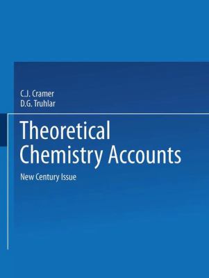 Theoretical Chemistry Accounts - New Century Issue book by C. J. Cramer, D. G. Truhlar, Numerous ...