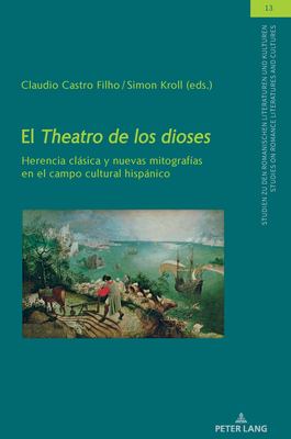 El Theatro de Los Dioses : Herencia Clásica y Nuevas Mitografías en el ...