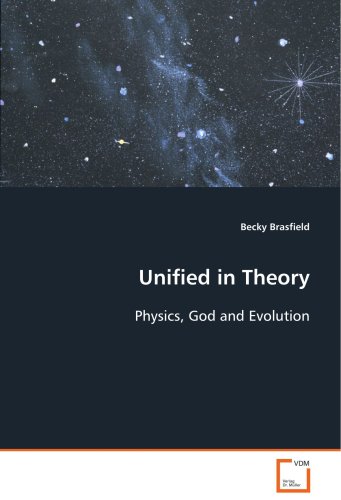 Unified in Theory - Physics, God and Evolution book by Becky Brasfield ...