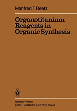 Organotitanium Reagents in Organic Synthesis book by Manfred T. Reetz ...