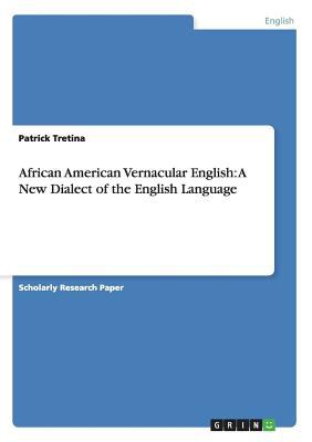 African American Vernacular English : A New Dialect of the English ...