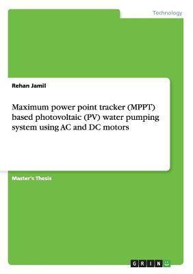 Maximum power point tracker (MPPT) based photovoltaic (PV) water ...