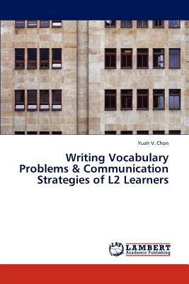 Writing Vocabulary Problems and Communication Strategies of L2 Learners ...