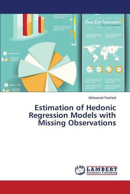 Estimation of Hedonic Regression Models with Missing Observations book by Rashed Mohamed ...