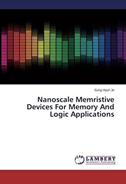 Nanoscale Memristive Devices for Memory and Logic Applications book by Jo Sung Hyun: 9783659525254