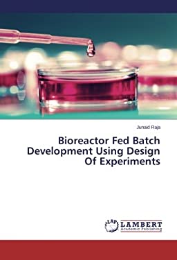 Bioreactor Fed Batch Development Using Design Of Experiments book by ...