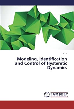 Modeling, Identification and Control of Hysteretic Dynamics book by Liu Lei: 9783659592119