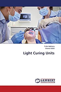 Light Curing Units book by Malhotra Pulkit: 9783659806186