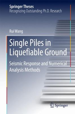 Single Piles in Liquefiable Ground : Seismic Response and Numerical ...