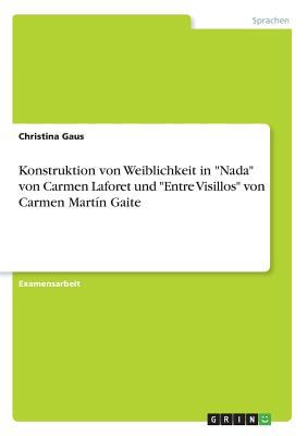 Konstruktion Von Weiblichkeit in NADA Von Carmen Laforet Und Entre ...
