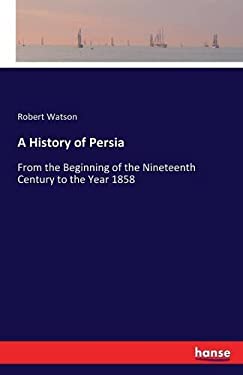 A History of Persia book by Robert Watson: 9783741182549