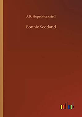 Bonnie Scotland book by A R Hope Moncrieff: 9783752419009
