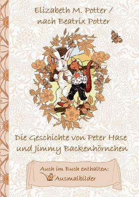 Die Geschichte von Peter Hase und Jimmy Backenhörnchen (inklusive ...