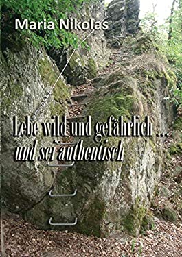 Lebe wild und gefährlich ... und sei authentisch (German Edition) book ...