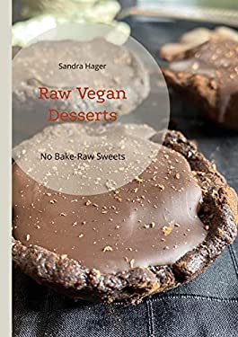 Raw Vegan Desserts: No Bake-Raw Sweets (German Edition) book: 9783756897636