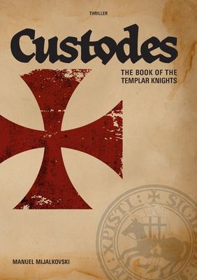 The Book of the Templar Knights: Custodes book by Manuel Mijalkovski ...