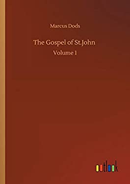The Gospel of St.John: Volume 1 book by Marcus Dods: 9783752324525