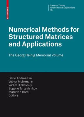 Numerical Methods for Structured Matrices and Applications : The Georg Heinig Memorial Volume ...