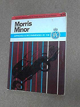 Morris Minor: Including Minoe 1000, Series II and Series MM copy ...